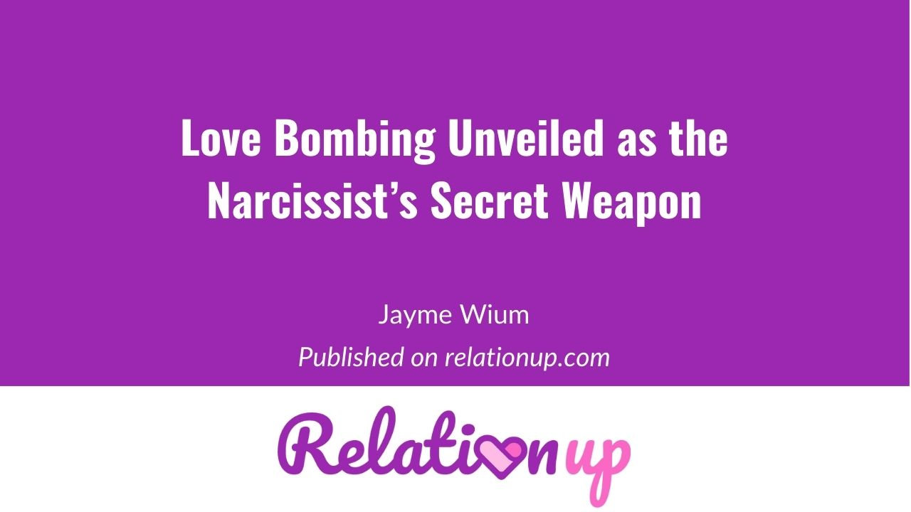 Love Bombing Unveiled as the Narcissist’s Secret Weapon | Understand Narcissism